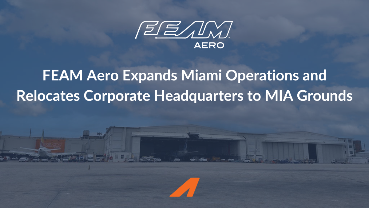 FEAM Aero Expands HQ at Miami International Airport